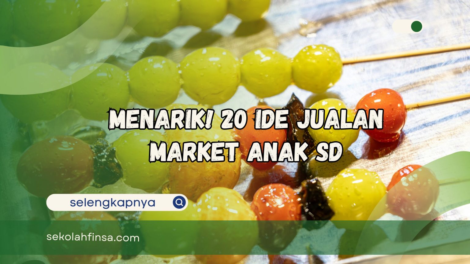 Menarik! 20 Ide Jualan Market Day Anak SD – Sekolah Fitrah Tunas Bangsa