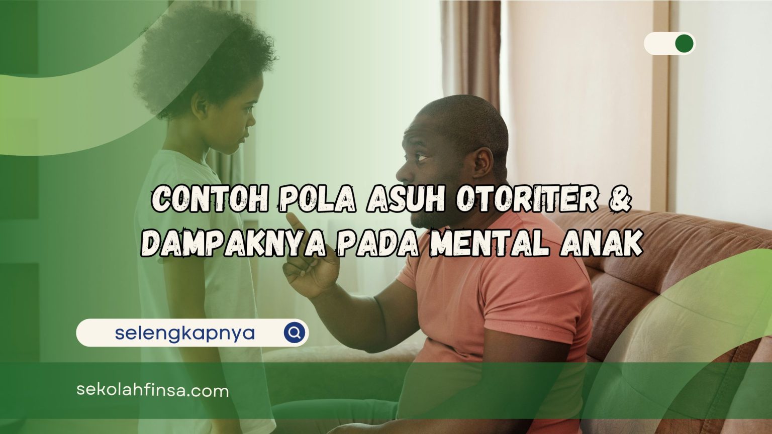 Contoh Pola Asuh Otoriter & Dampaknya pada Mental Anak