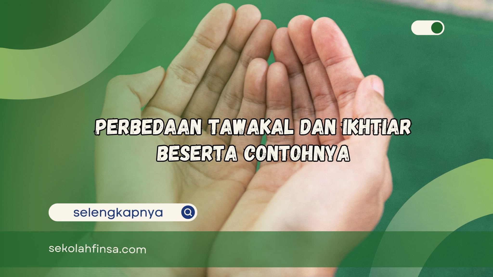Perbedaan Tawakal dan Ikhtiar Beserta Contohnya – Sekolah Fitrah Tunas ...